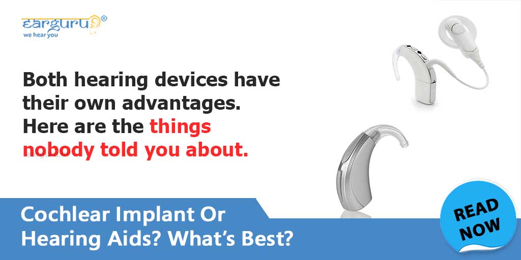 Cochlear Implant or Hearing Aids - Know the Pros and Cons